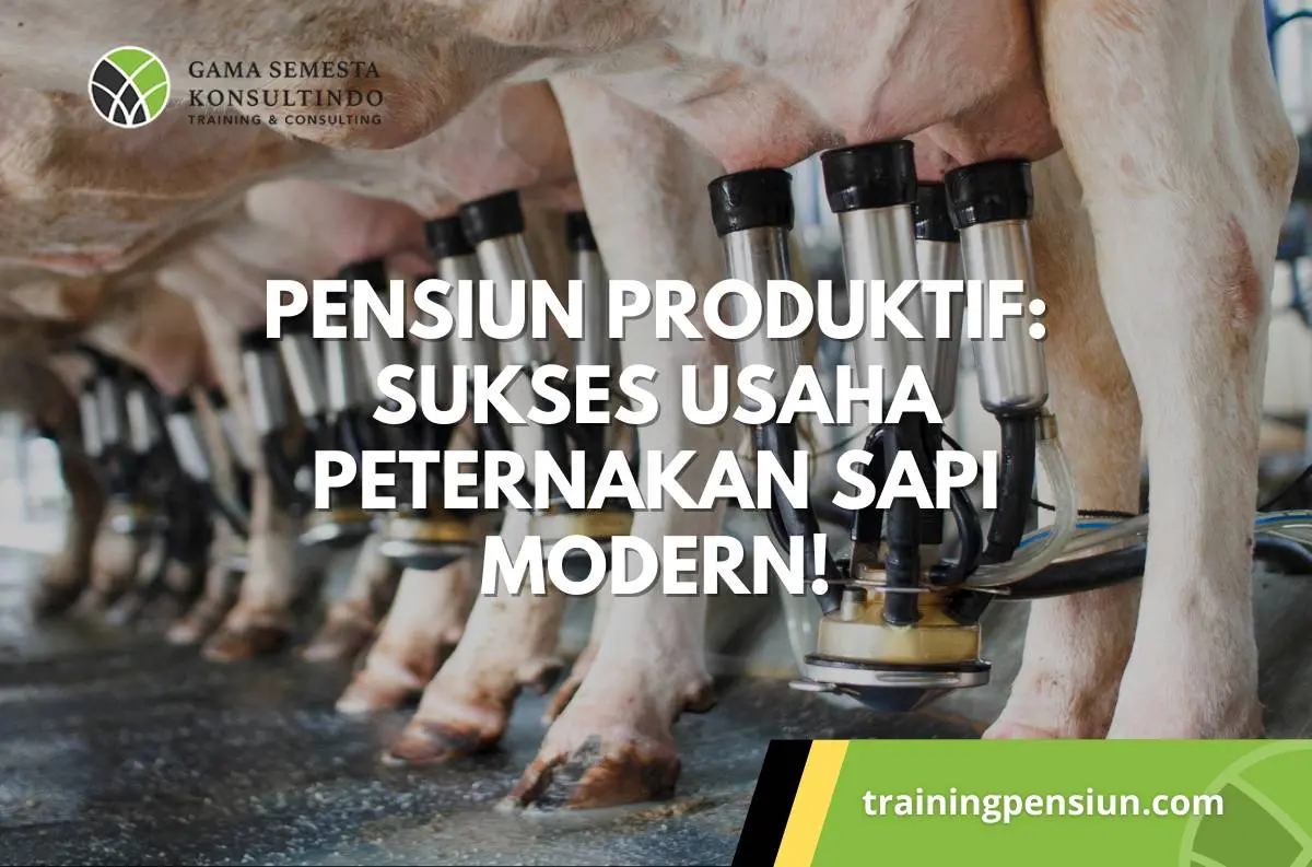 Pelatihan Usaha Peternakan Sapi Modern untuk Pensiunan - Training Masa Persiapan Pensiun